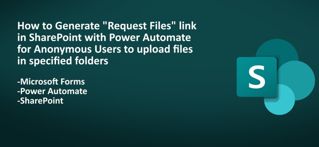 Generating "Request Files" link in SharePoint with Power Automate for Anonymous Users to upload ...